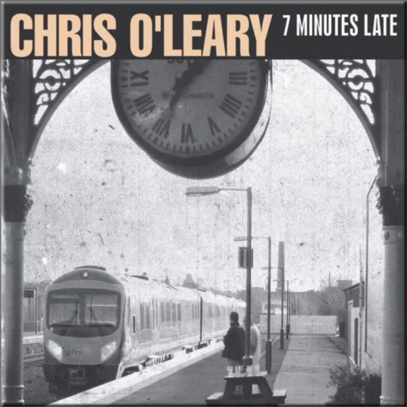 7 Minutes Late - The Chris O'Leary Band